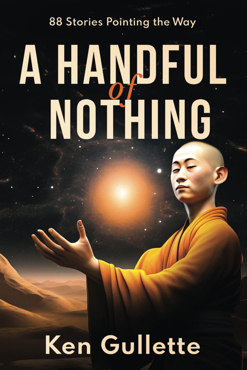 Amazon.com: A Handful of Nothing: 88 Stories Pointing the Way: 9798218366858: Gullette, Ken: Books