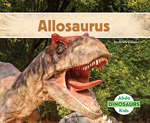Amazon.com: Allosaurus (Dinosaurs): 9781532100352: Hansen, Grace: Books