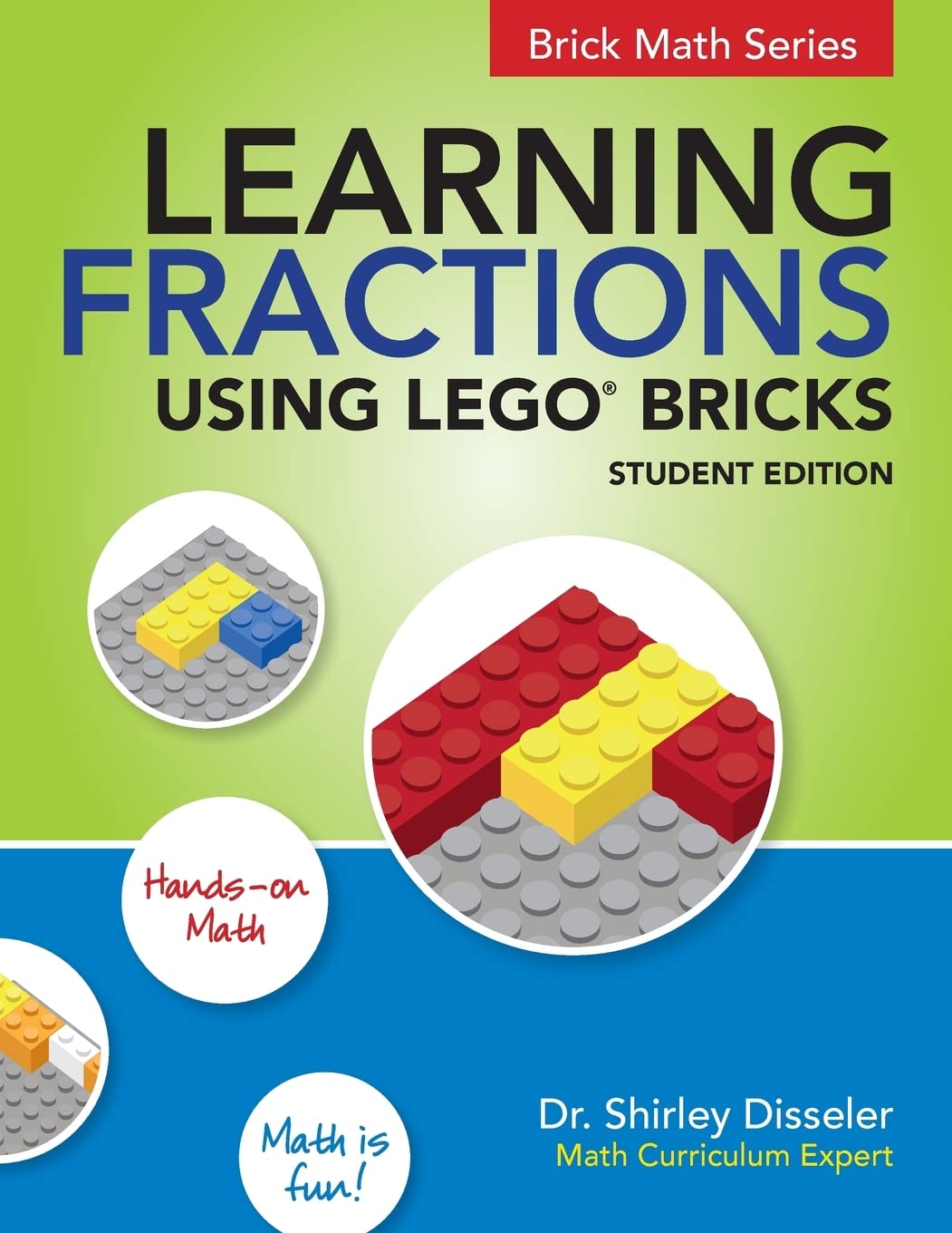 Learning Fractions Using LEGO Bricks: Student Edition: Disseler, Dr ...