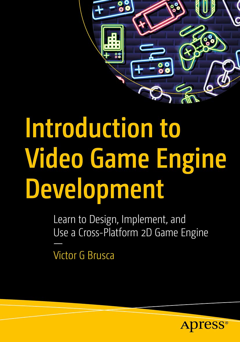 Introduction To Video Game Engine Development Learn To Design Implement And Use A