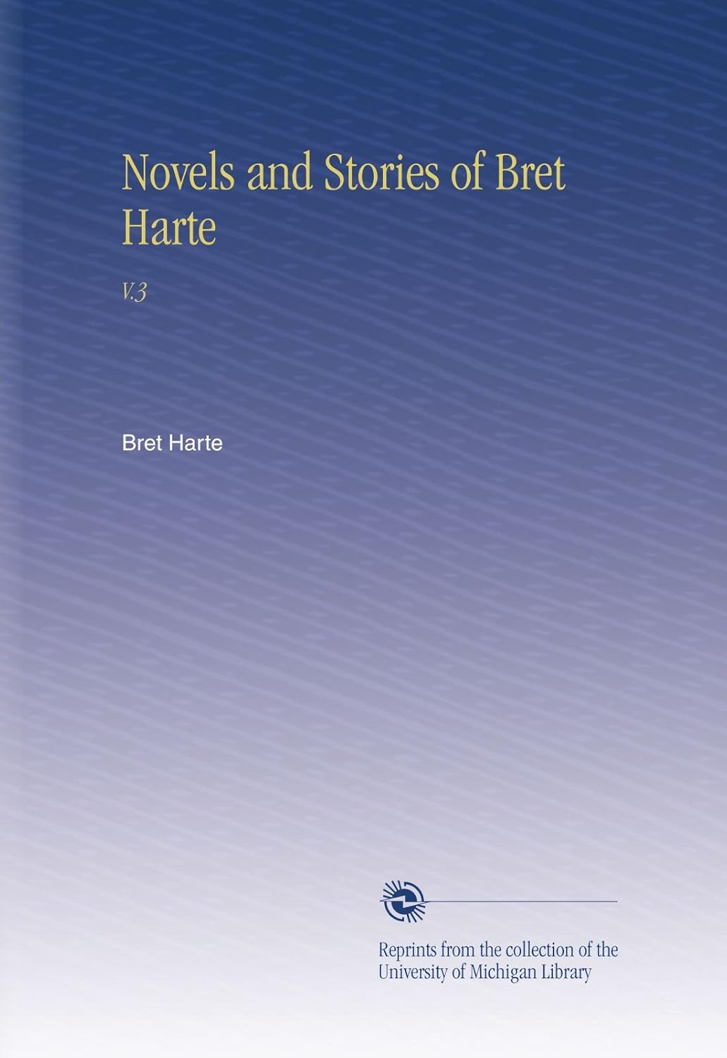 Amazon.com: Novels and Stories of Bret Harte: V.3: Harte, Bret: Books