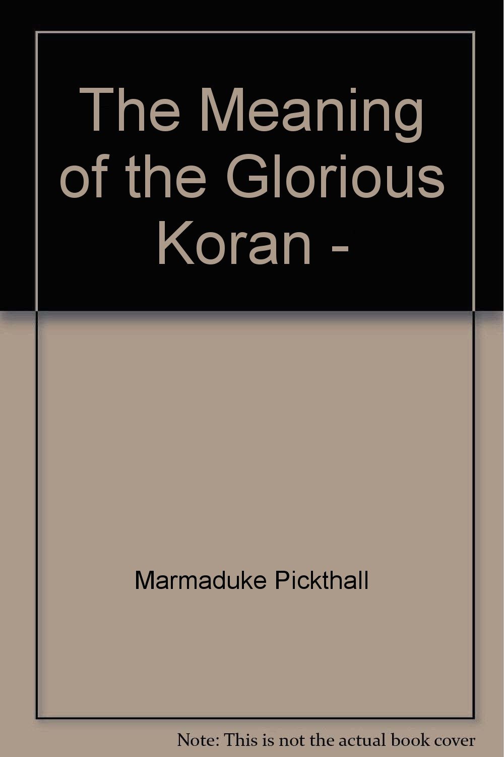 The Meaning of the Glorious Koran: Marmaduke Pickthall: Amazon.com: Books