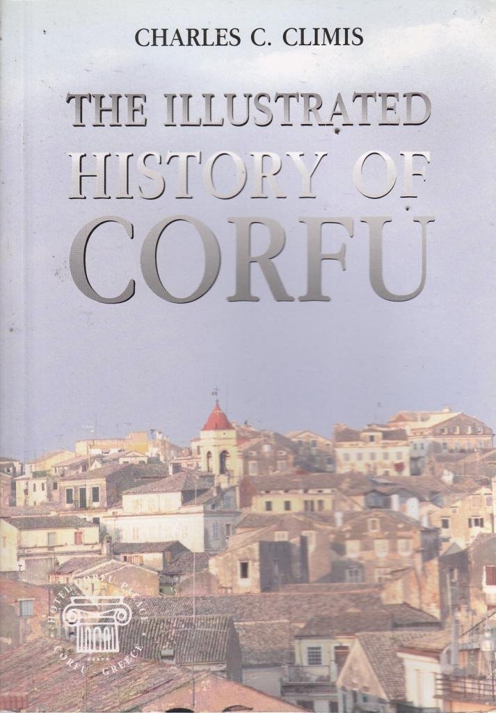 The illustrated history of Corfu: Charles C; Climis Climis ...