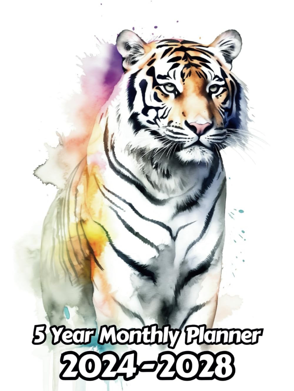 Watercolor Tiger 5 Year Monthly Planner 2024-2028: Large 60 Month ...