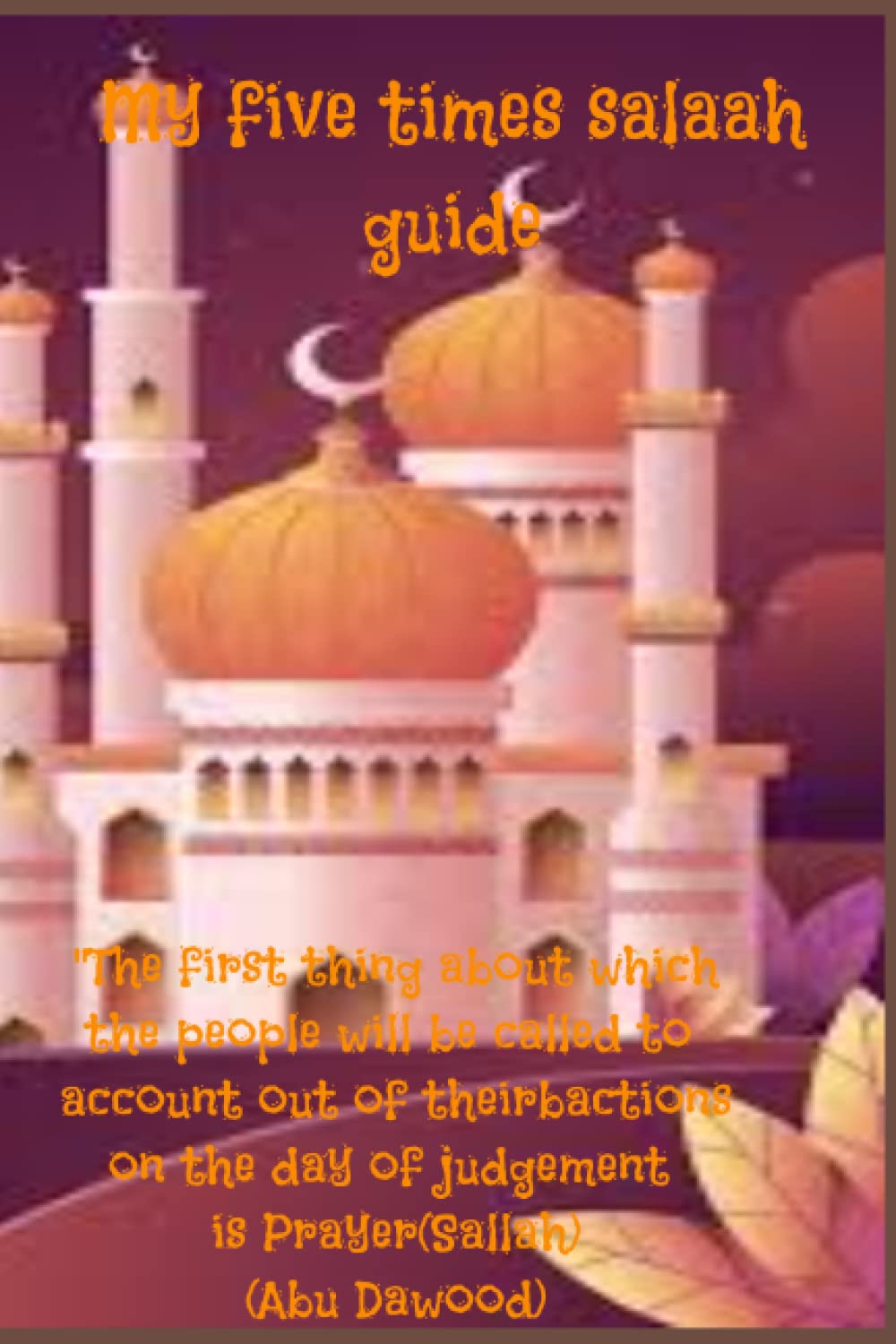 Buy My five times salaah guide: A guide to help you perform your five ...