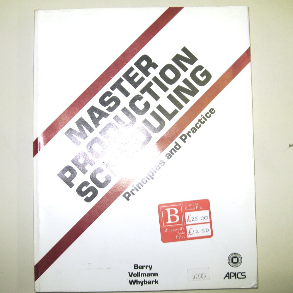 Master Production Scheduling Principles and Practices: Berry, William ...