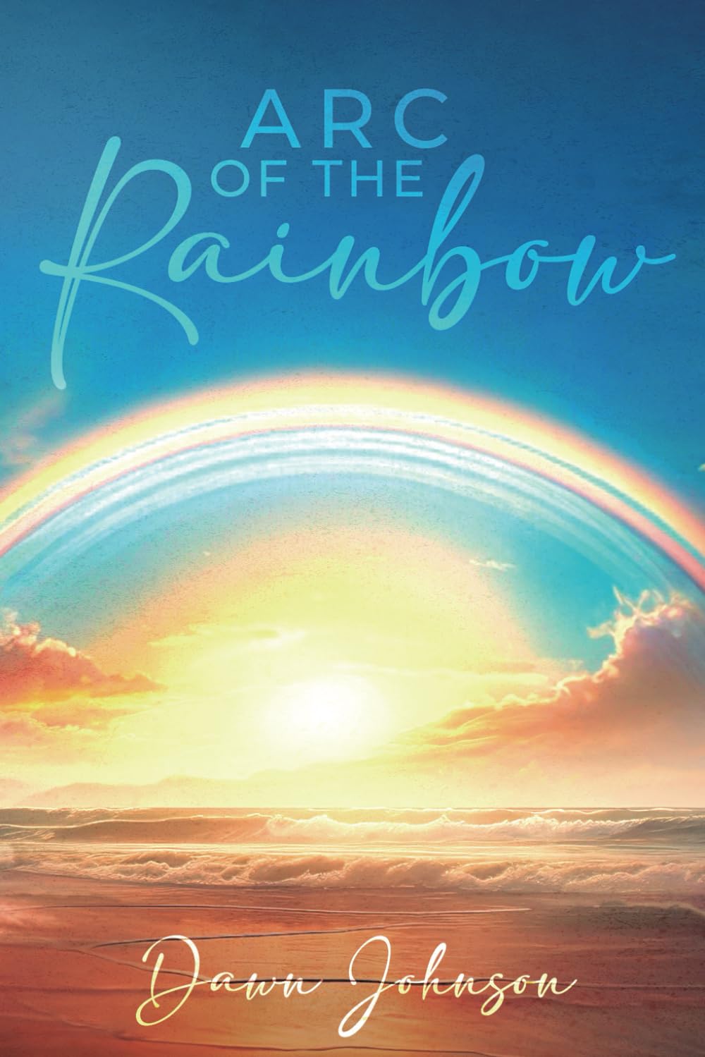 Amazon.com: Arc of the Rainbow (Rainbow Series): 9798357048219: Johnson ...