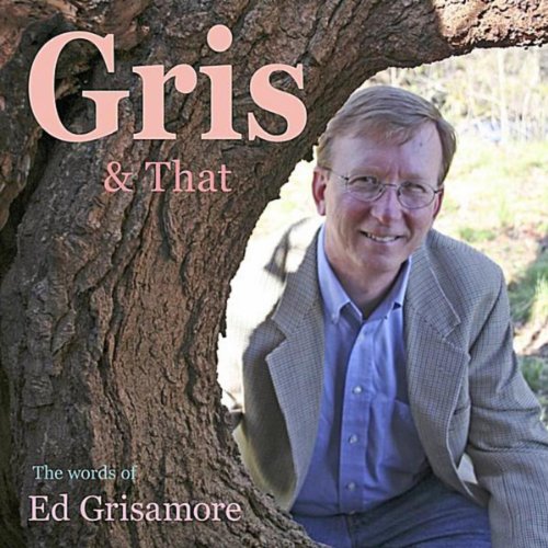 Amazon.com: Gris & That(The Words of Ed Grisamore) : Ed Grisamore: Digital Music