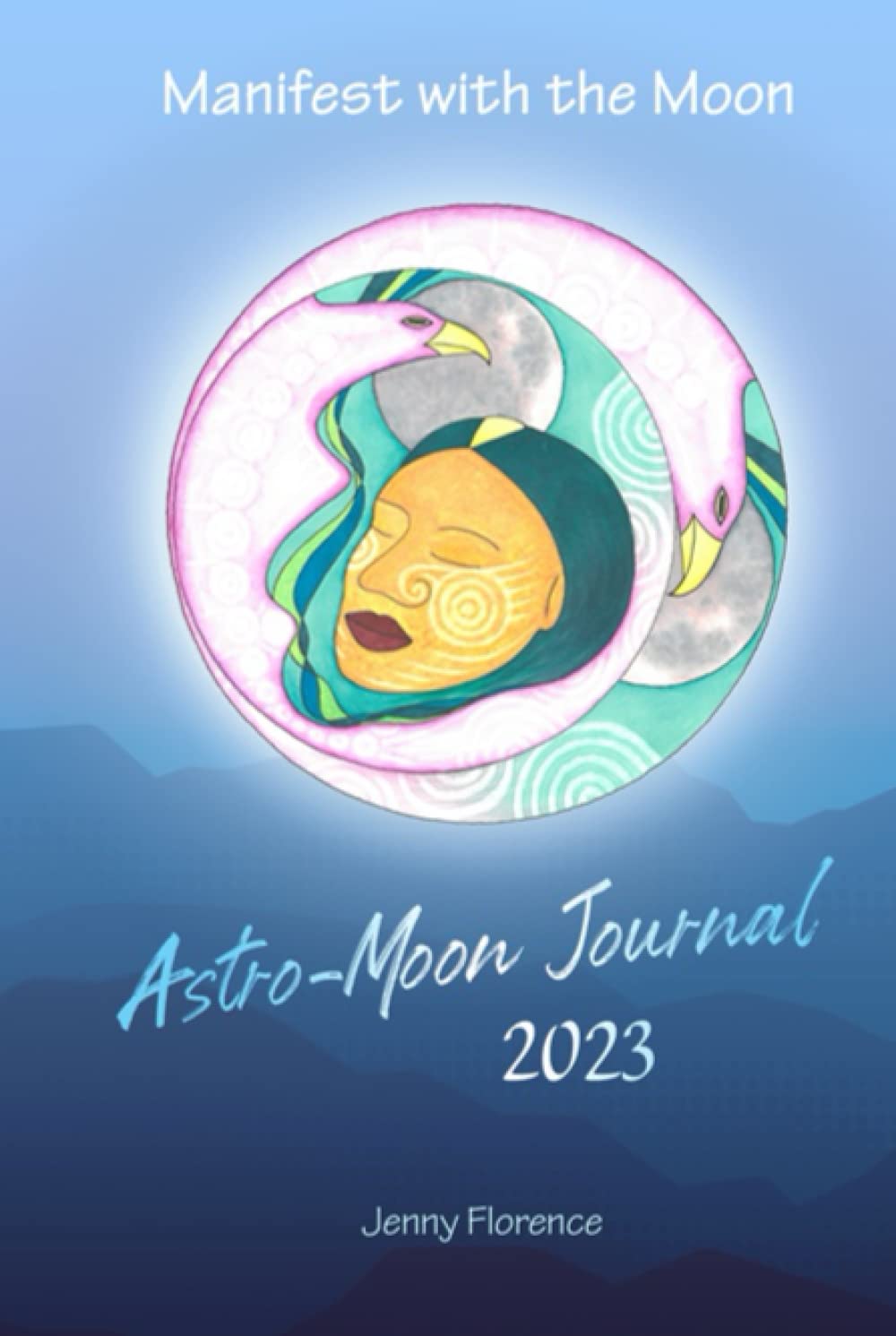 Manifest with the Moon Astro-Moon Journal 2023: Florence, Jenny ...