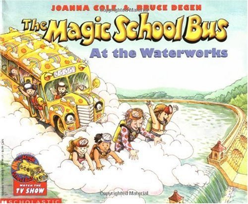 The Magic School Bus At The Waterworks By Joanna Cole: Joanna Cole ...