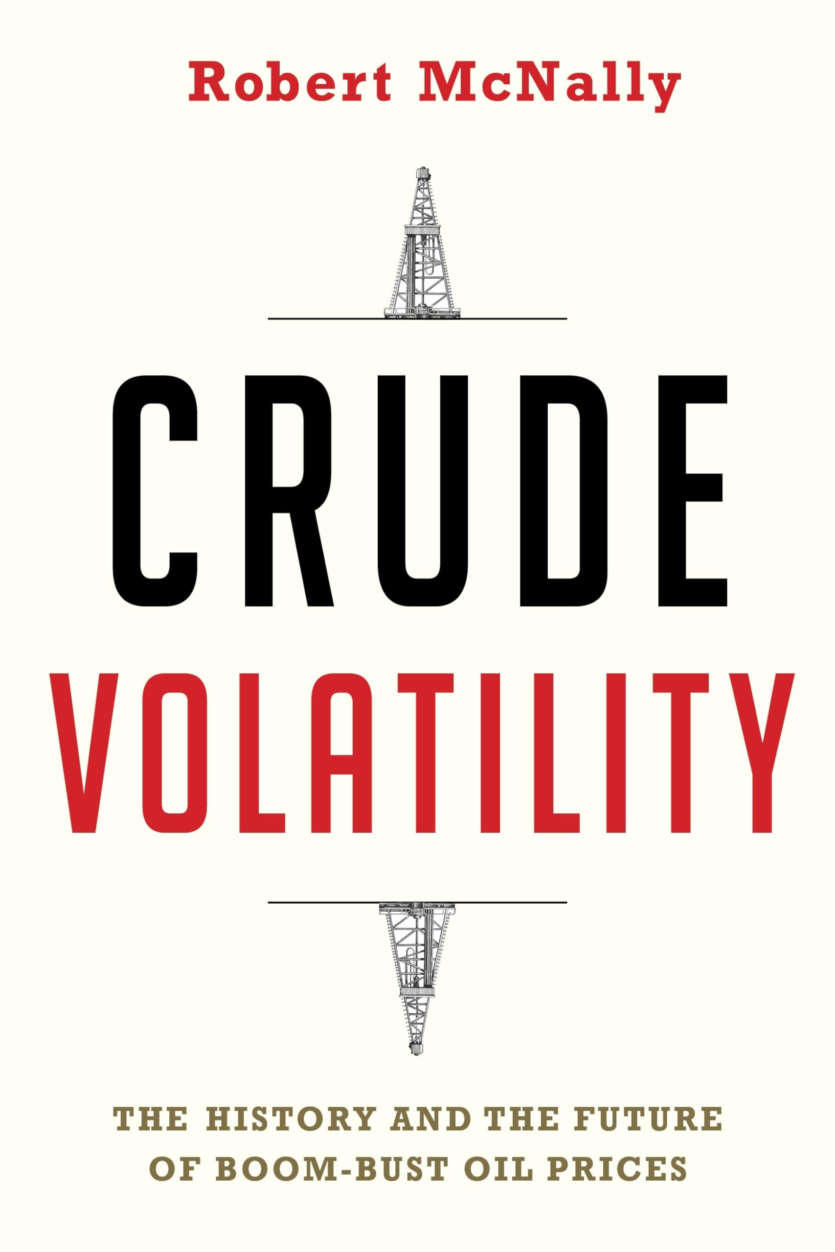 Crude Volatility: The History and the Future of Boom-Bust Oil Prices ...