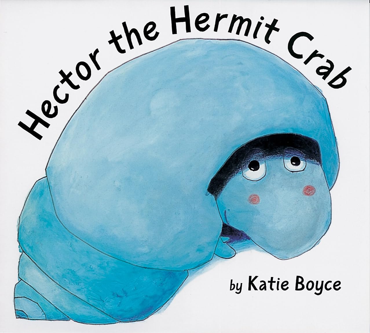 Hector the Hermit Crab: Katie Boyce: 9780747556282: Amazon.com: Books