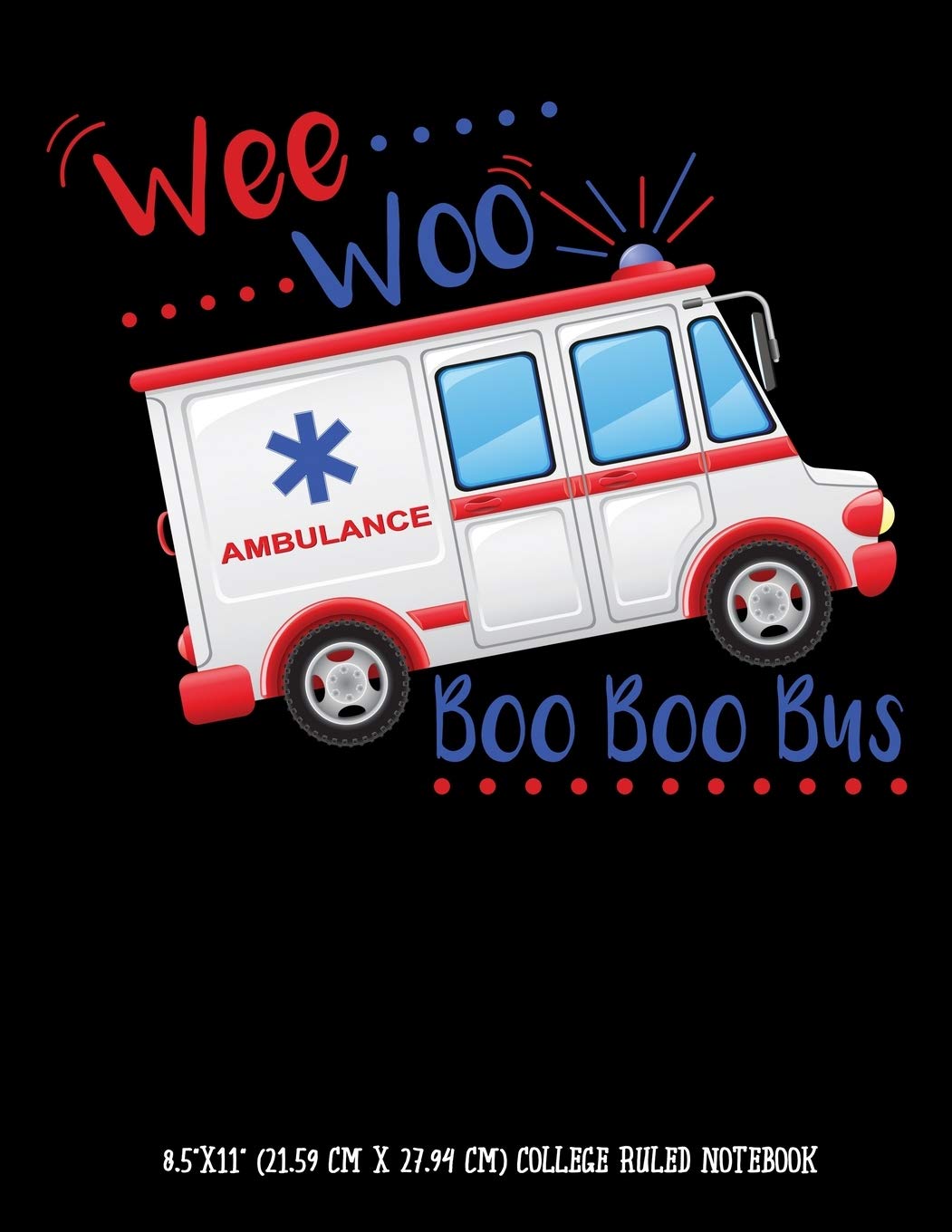 Wee Woo Ambulance Boo Boo Bus 8.5"x11" (21.59 cm x 27.94 cm) College ...