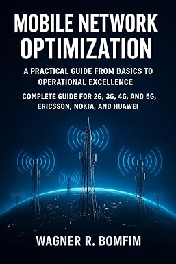MOBILE NETWORK OPTIMIZATION: A Practical Guide from Basics to ...