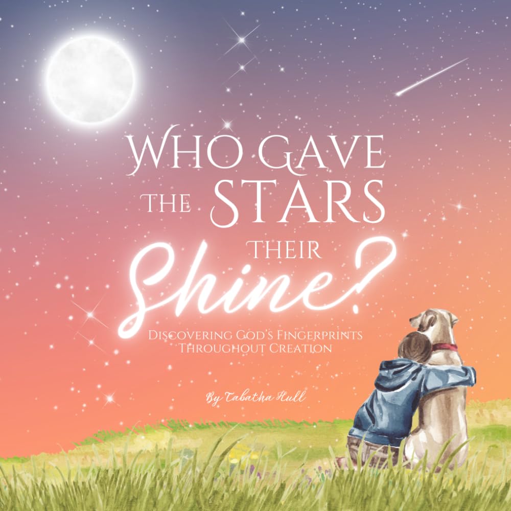 Who Gave the Stars Their Shine? Discovering God’s Fingerprints ...