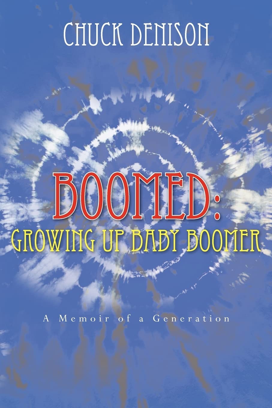 Boomed: Growing Up Baby Boomer: A Memoir of a Generation: Denison ...