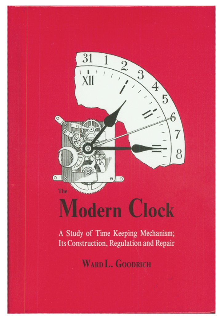 The Modern Clock: A Study of Time Keeping Mechanism; Its Construction ...