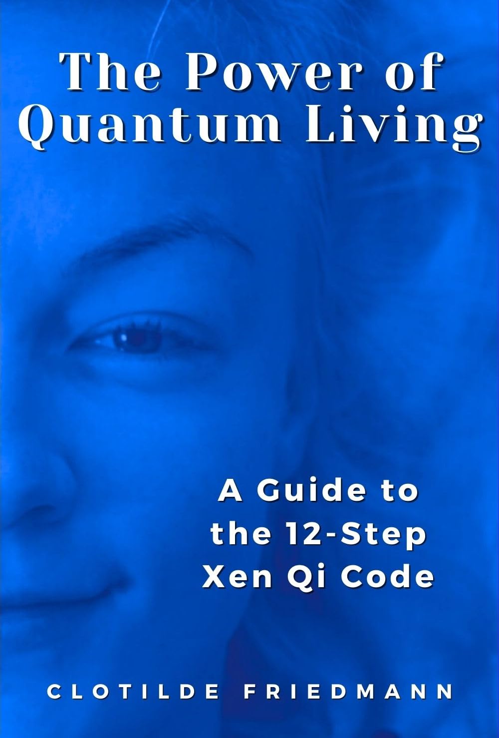 The Power of Quantum Living A Guide to the 12-Step Xen Qi Code eBook ...