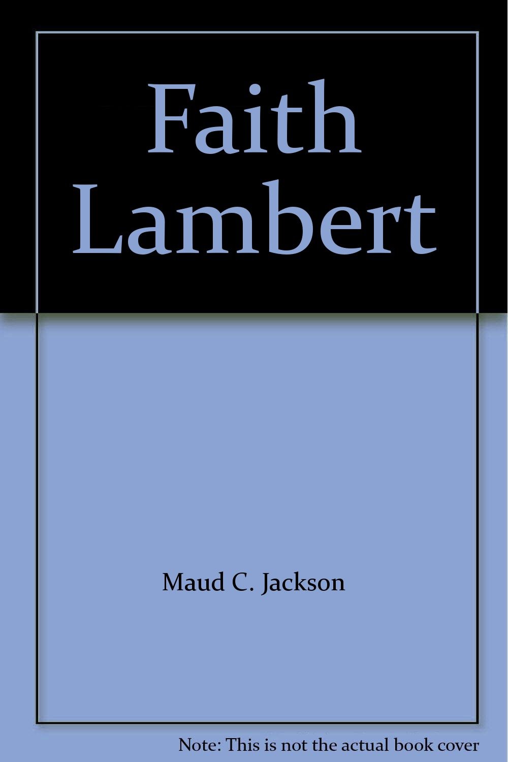 Faith Lambert: Maud C. Jackson: Amazon.com: Books