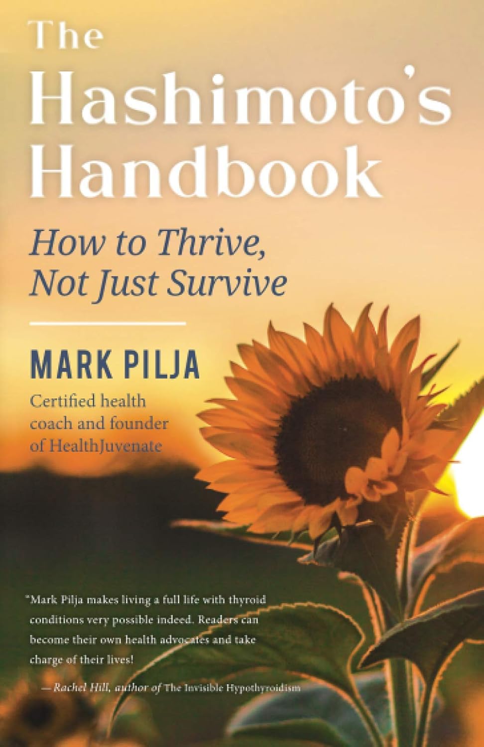 The Hashimoto's Handbook: How to Thrive, not just Survive, with ...