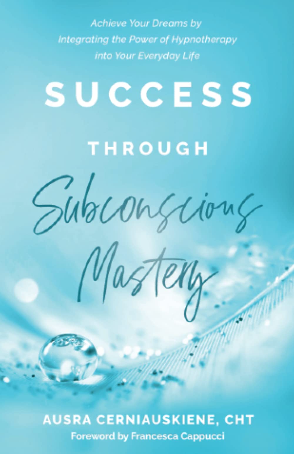 Amazon.com: Success Through Subconscious Mastery: Achieve Your Dreams by Integrating the Power ...
