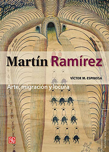 Martín Ramirez. arte, migración y locura (Spanish Edition): Espinosa ...