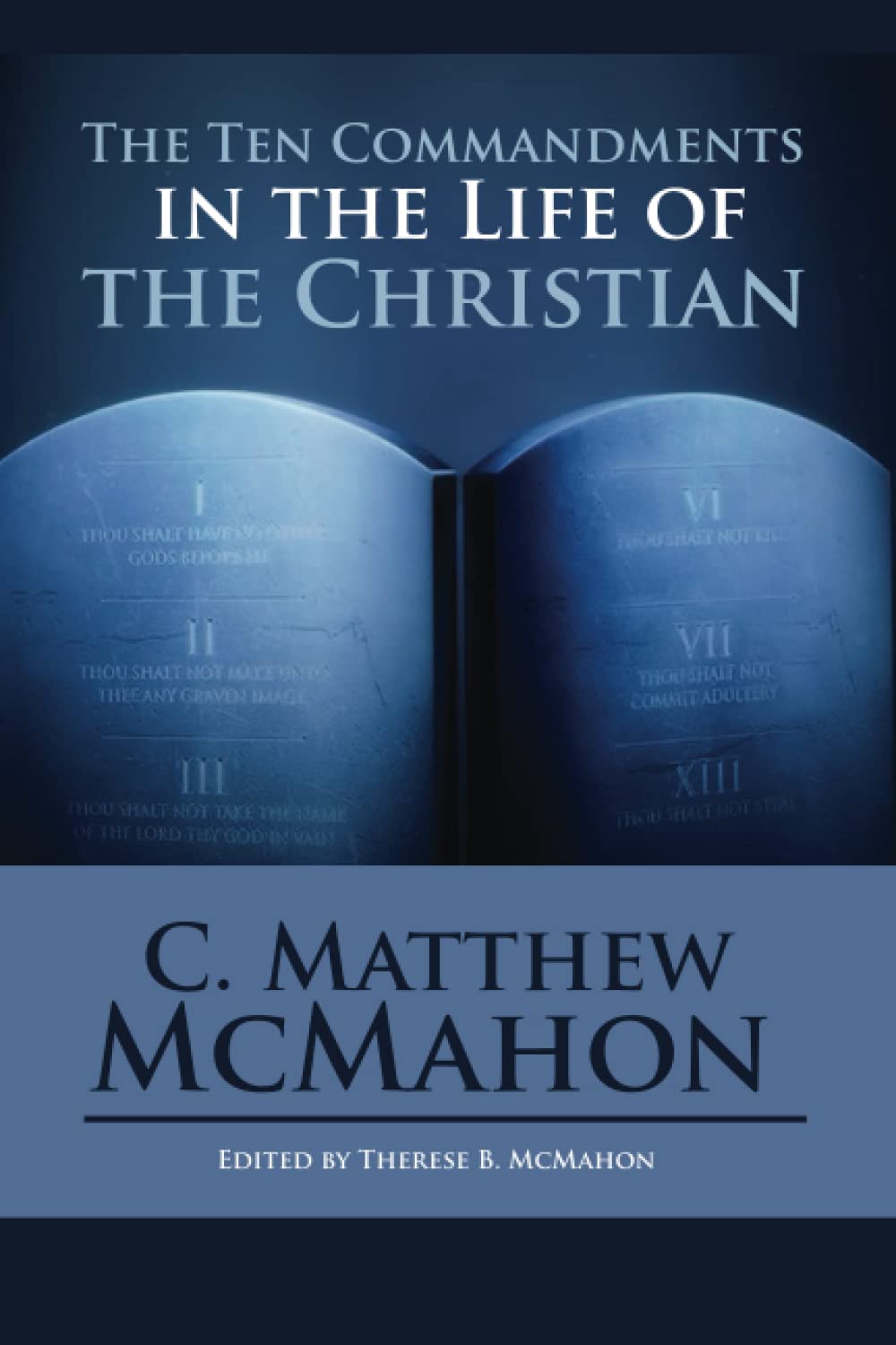 The Ten Commandments in the Life of the Christian: McMahon, C. Matthew ...