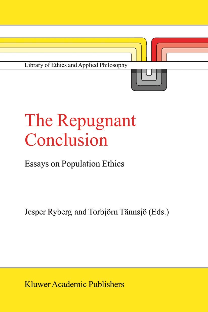 Amazon.com: The Repugnant Conclusion: Essays on Population Ethics ...