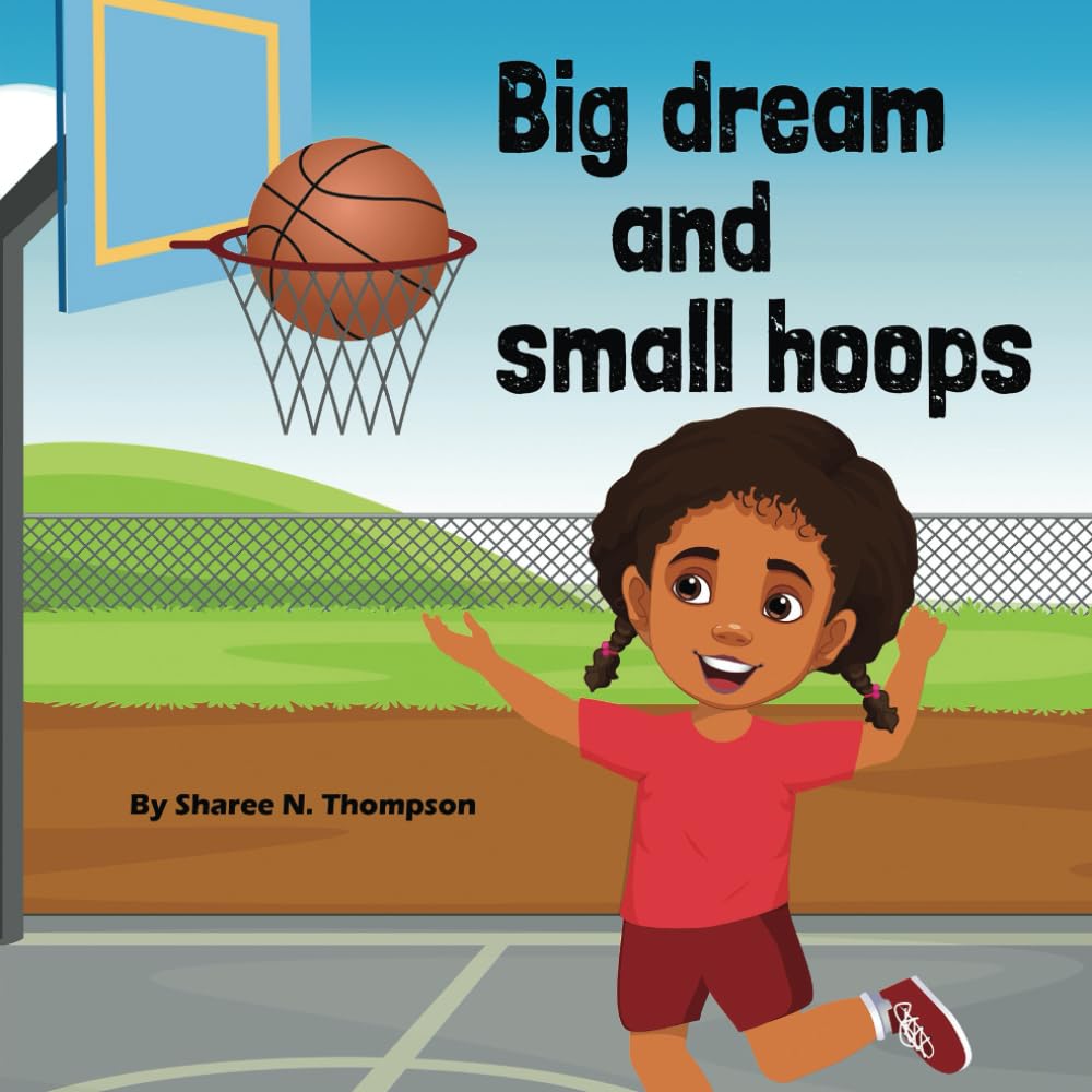 Big Dream and Small Hoops: "A True Story of Courage and the Power of ...