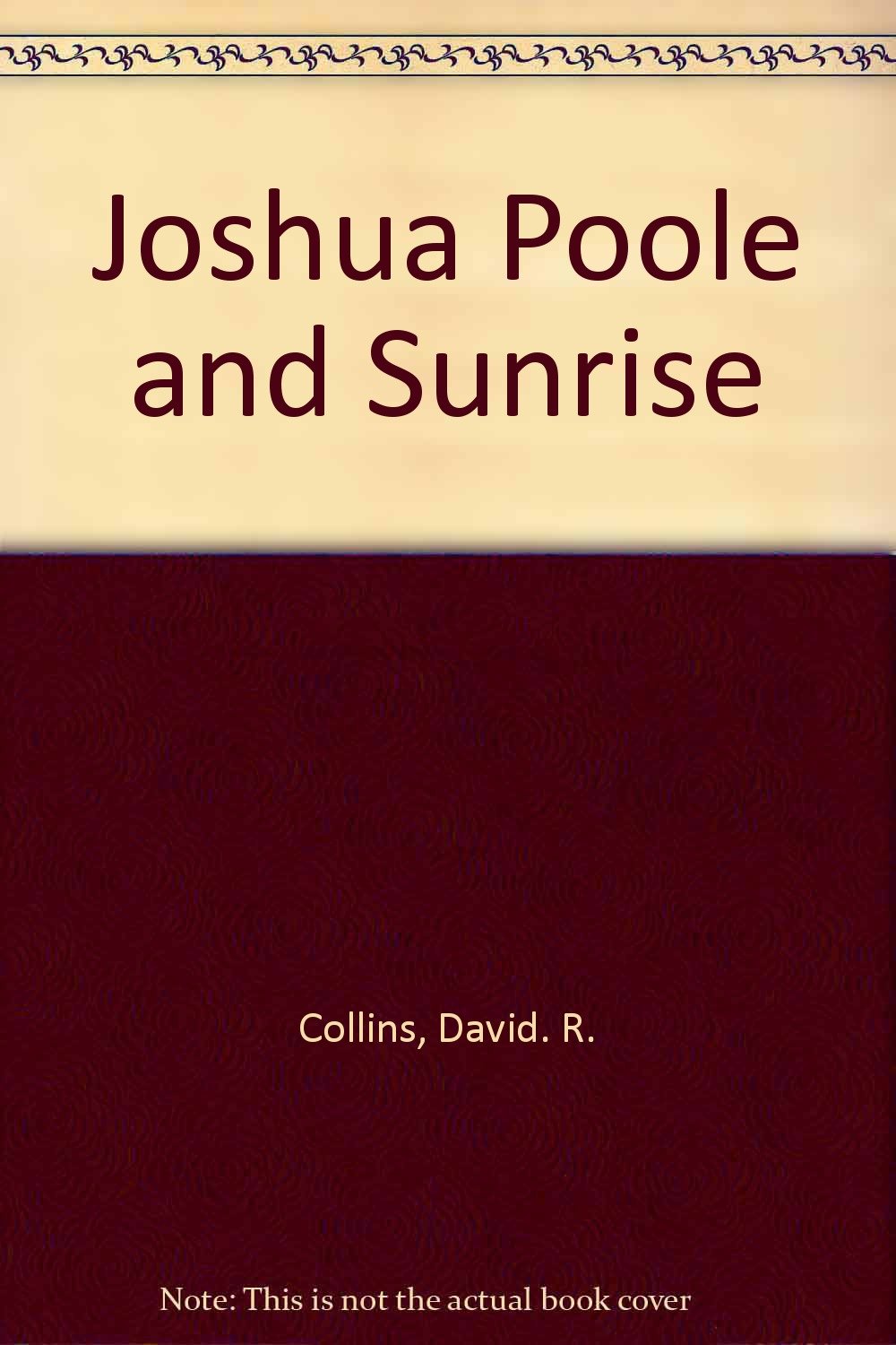 Joshua Poole and Sunrise: Collins, David. R., Johnston, Cliff ...