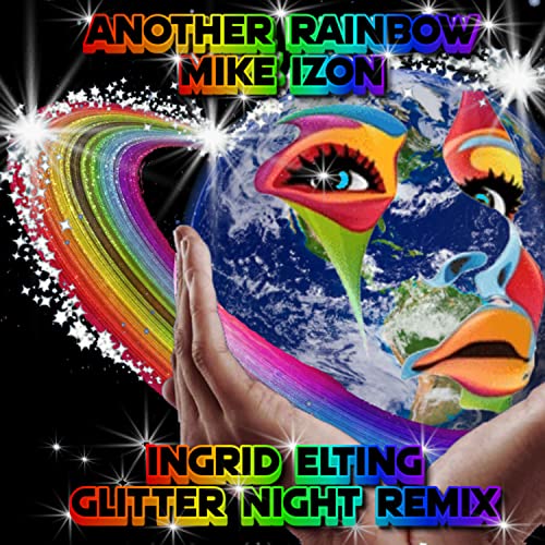 Écouter Another Rainbow (Ingrid Elting Glitter Night Remix) par Mike ...