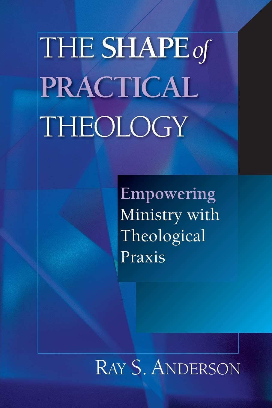 The Shape of Practical Theology: Empowering Ministry with Theological ...