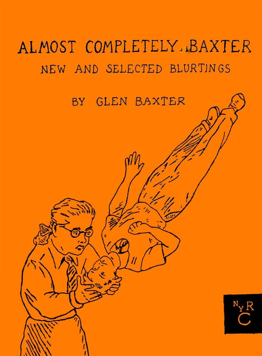 Almost Completely Baxter: New And Selected Blurtings: Amazon.co.uk ...
