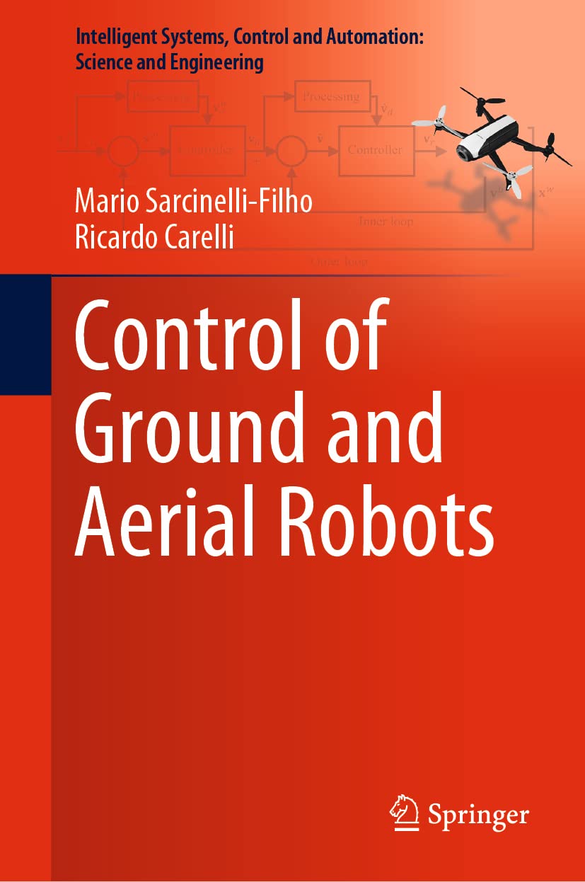 Control of Ground and Aerial Robots (Intelligent Systems, Control and ...