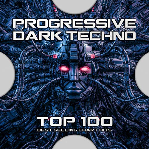 Amazon.com: Progressive Dark Techno Top 100 Best Selling Chart Hits ...