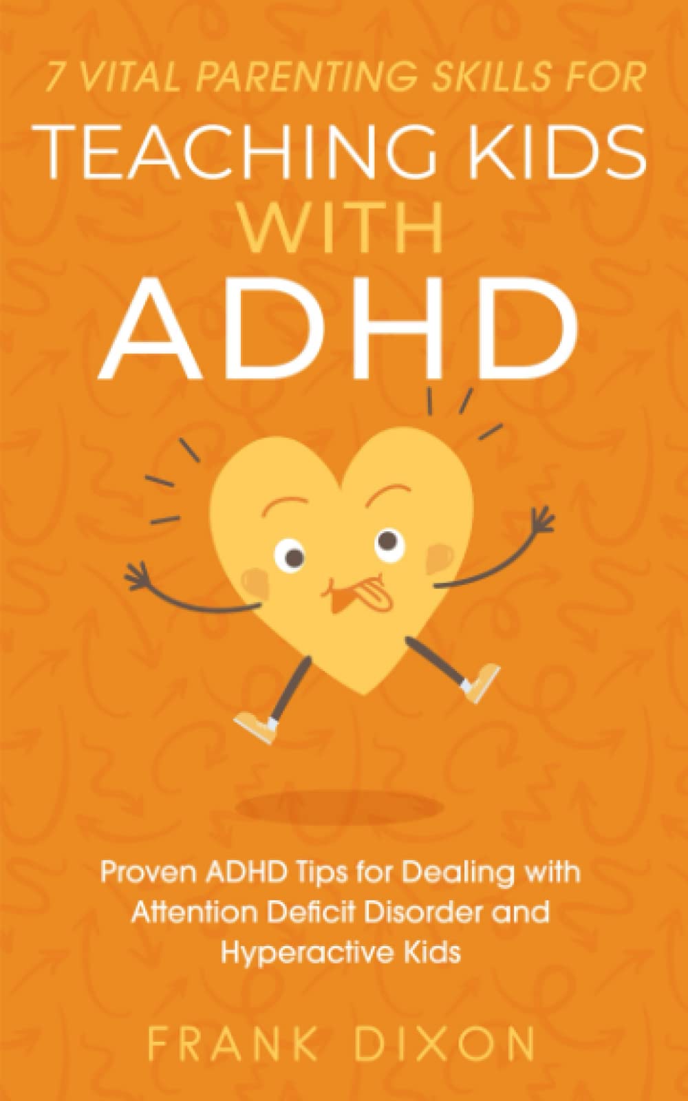 7 Vital Parenting Skills for Teaching Kids With ADHD: Proven ADHD Tips ...