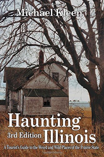Haunting Illinois: A Tourist's Guide to the Weird & Wild Places of the ...