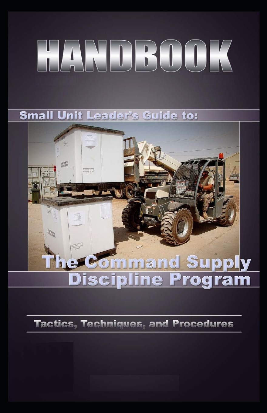 Small-Unit Leaders Guide to the Command Supply Discipline: United ...