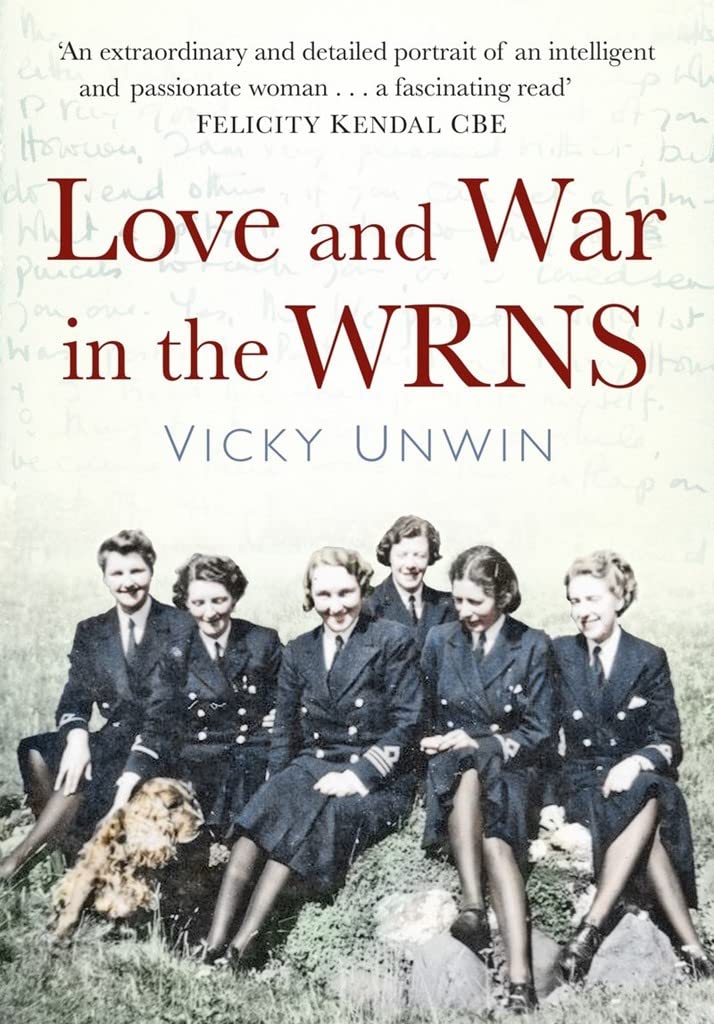 Love and War in the WRNS: Unwin, Vicky: 9780750963046: Amazon.com: Books