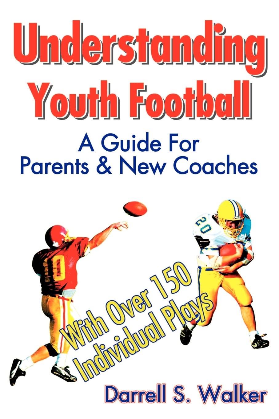 Understanding Youth Football: A Guide For Parents & New Coaches: Walker ...