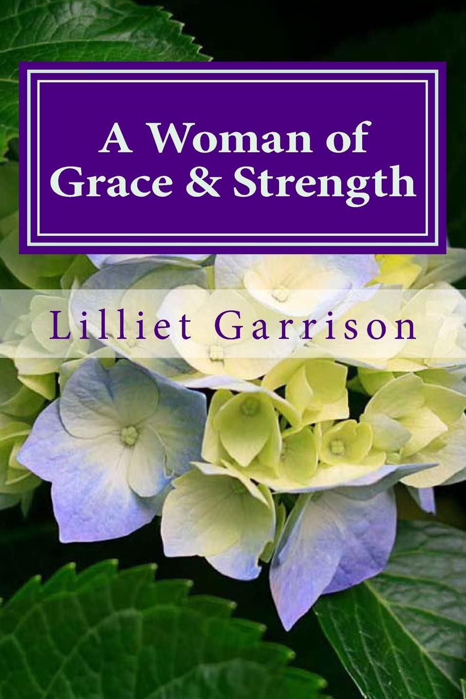 A Woman of Grace & Strength: Growing Strong in the Grace and Knowledge ...