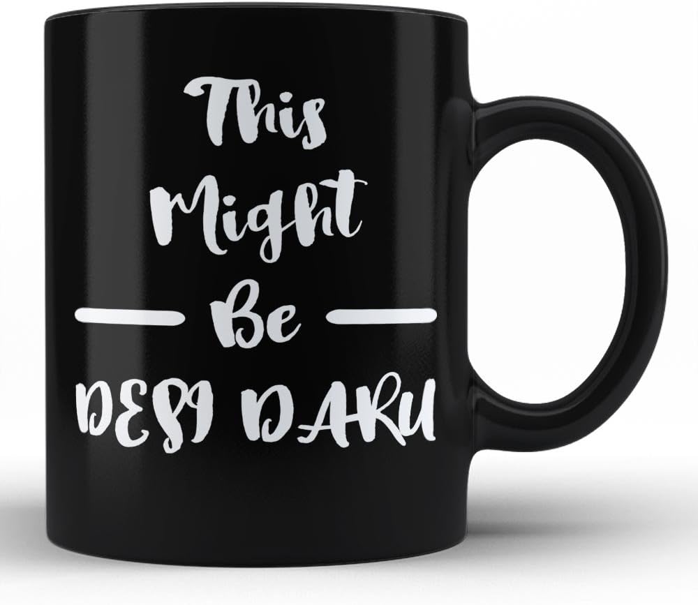 Amazon.com: Funny Sarcastic Mug For Desi daru Lover Gift for Desi daru ...