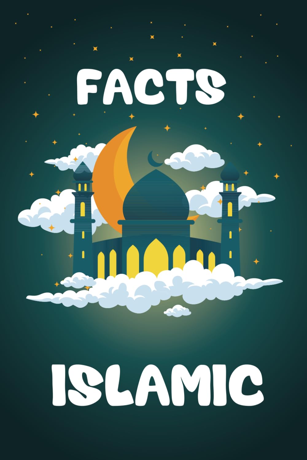 Islamic Facts: Explore the Wonders of Islam with More Than 100 Facts ...