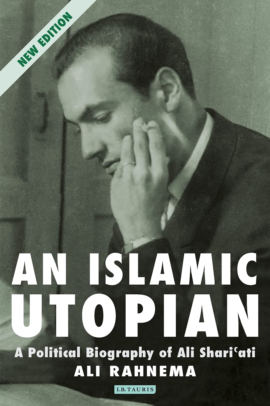An Islamic Utopian: A Political Biography of Ali Shariati: Rahnema, Ali ...