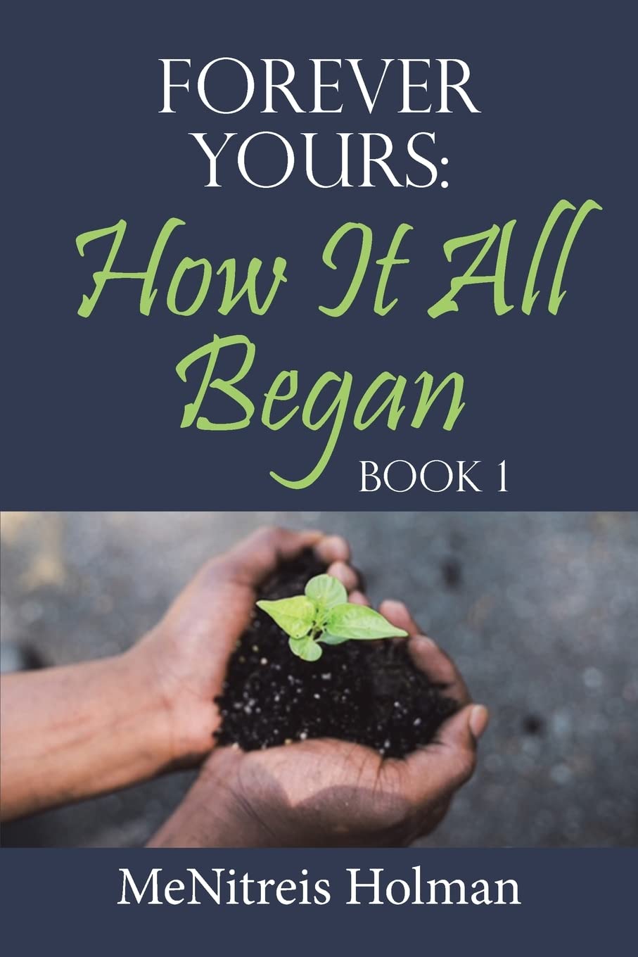 Forever Yours: How It All Began: Book 1: Holman, MeNitreis ...