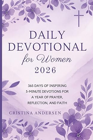 Daily Devotional for Women 2026: 365 Days of Inspiring 5-Minute Devotions for a Year of Prayer ...
