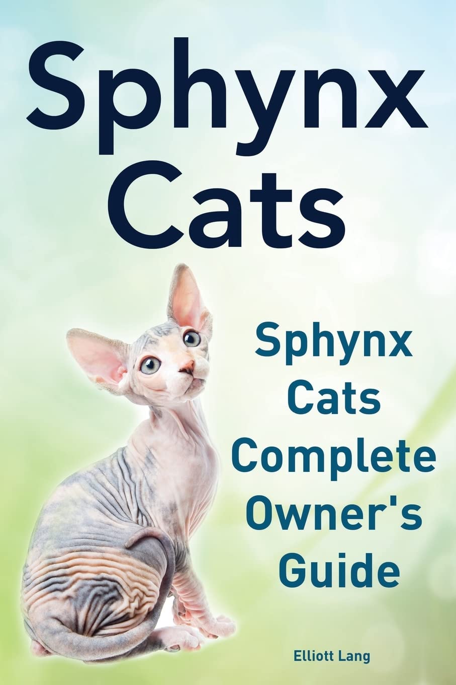 Sphynx Cats. Sphynx Cats Complete Owner?s Guide.: Amazon.co.uk: Lang ...