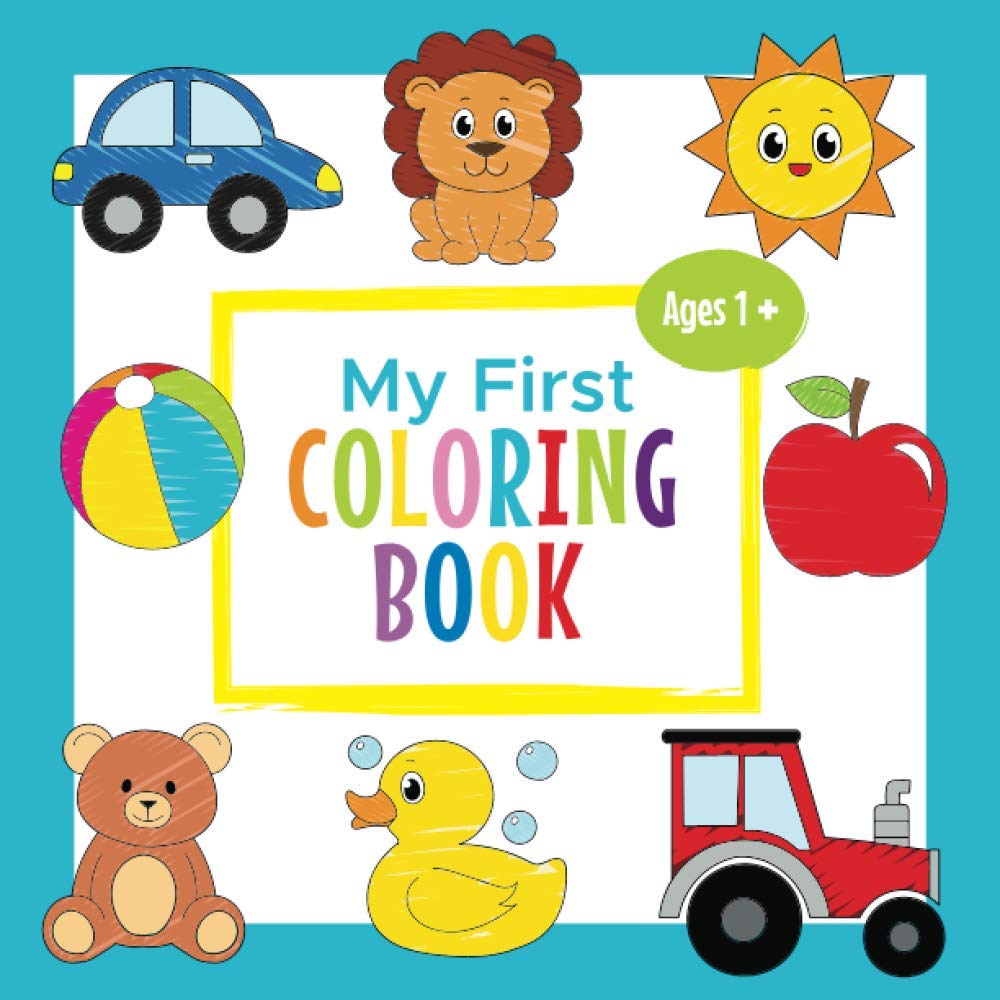 My First Coloring Book Ages 1+: Toddler Coloring Book | Adorable ...