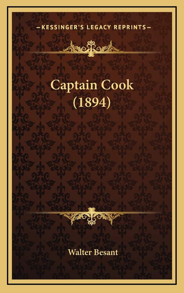Captain Cook (1894): Besant, Walter: 9781164719632: Amazon.com: Books