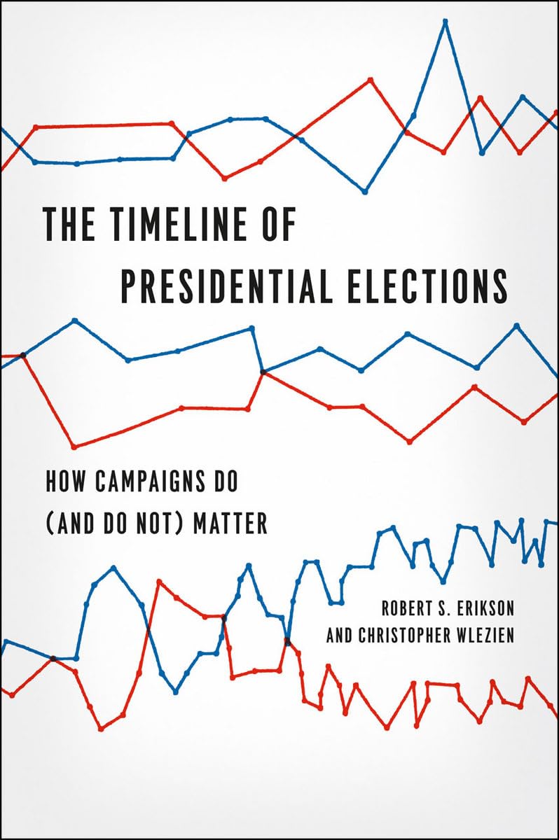 The Timeline of Presidential Elections: How Campaigns Do (and Do Not ...